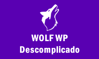 Curso Wolf WP Descomplicado - Wilker Costa